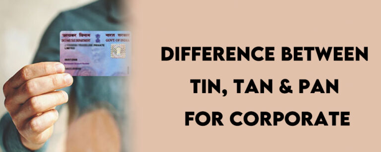 Difference between TIN,TAN & PAN for Corporate