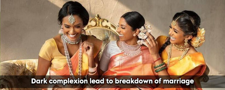 Dark complexion lead to breakdown of marriage