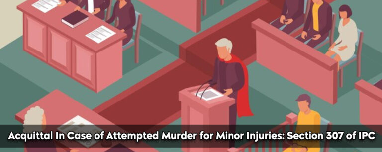 Acquittal In Case of Attempted Murder for Minor Injuries: Section 307 ...
